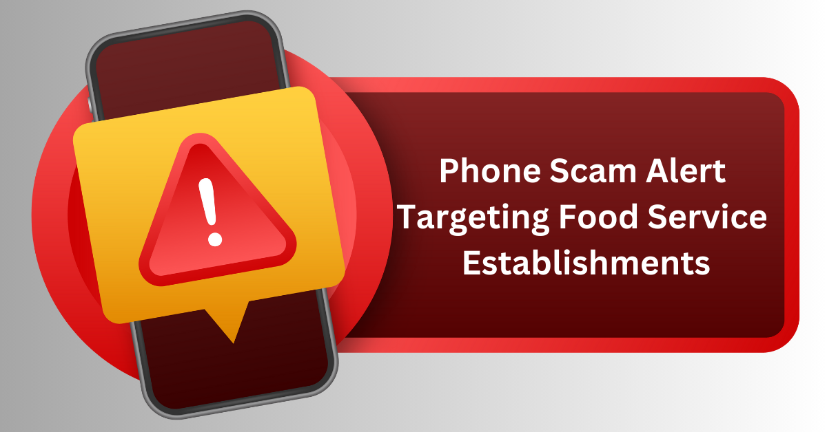 ALERT: Phone Scam Targeting Food Service Establishments – District 2 ...